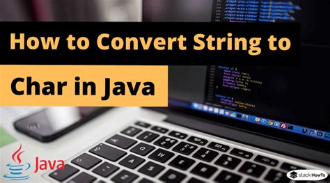 how to convert string to char in java stackhowto