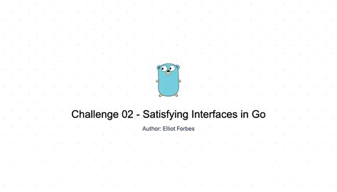 challenge 02 satisfying interfaces in go