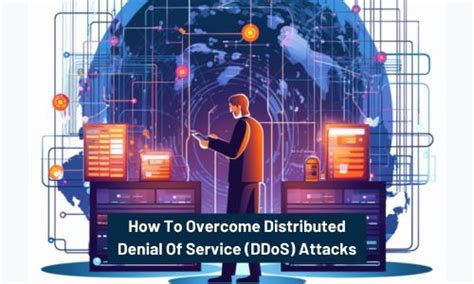 How To Overcome Distributed Denial Of Service Ddos Attacks