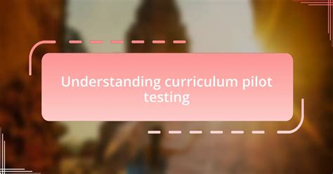 Image result for Pilot Testing Method for Curriculum
