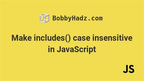 Image result for JS String Includes Case-Insensitive