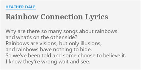 "RAINBOW CONNECTION" LYRICS by HEATHER DALE: Why are there so...