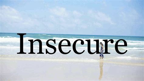 Image result for Insecure Meaning