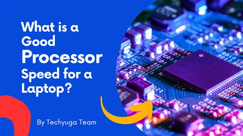 What is a Good Processor Speed For A Laptop | Techyuga