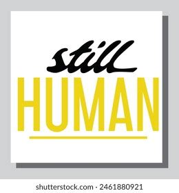 Image result for Still Human Topic