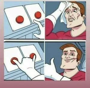 Image result for Choice Button Meme
