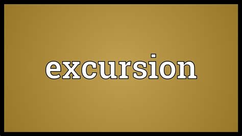 Image result for Excursion Meaning