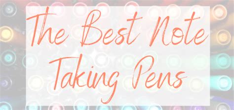 The Best Pens for Taking Great Notes • Engineering with Style