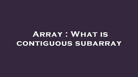 Image result for What Is Contaguous Subarray
