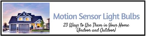 Motion Sensor Light Bulb (23 Ways to Use One in Your Home - Indoor or ...
