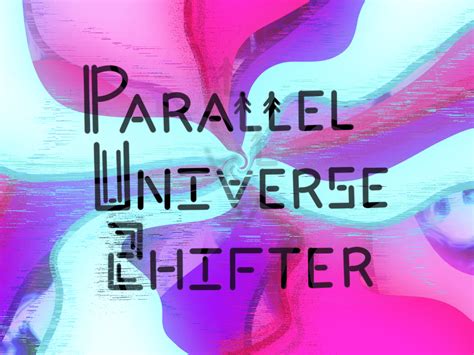 Image result for Parallel Universe Shifter