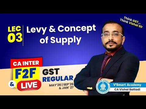 Demo Lec 03: Levy & Concept of Supply | CA CMA Inter GST | Regular Batch | CA VB Sir |Vsmart Academy