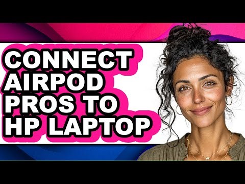 How to Connect Airpod Pros to Hp Laptop - Full Guide