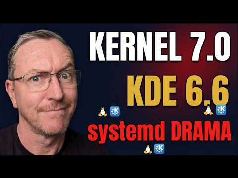 Linux Kernel 7.0 RC1, KDE Plasma 6.6 & The systemd Debate