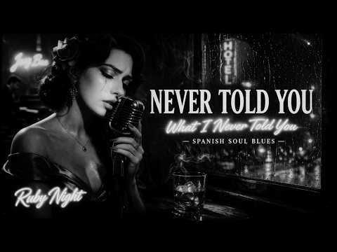 Ruby Night – What I Never Told You | Spanish Soul Blues (Emotional Vintage Blues)