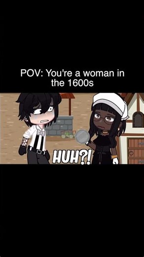 POV: You're A Woman In The 1600s | Gacha Life Reacts To