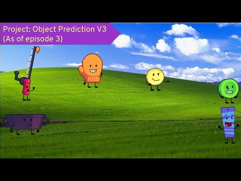 Project: Object Prediction V3 (As of episode 3)