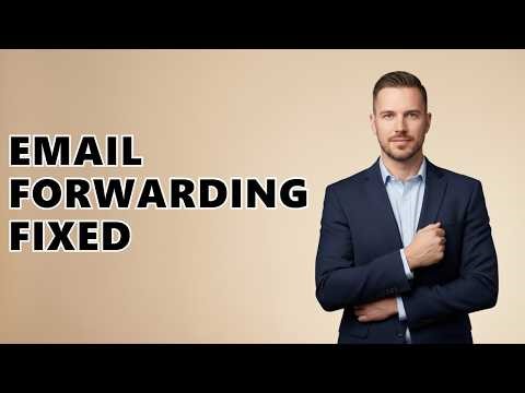 Why Is My Email Forwarding Not Working?