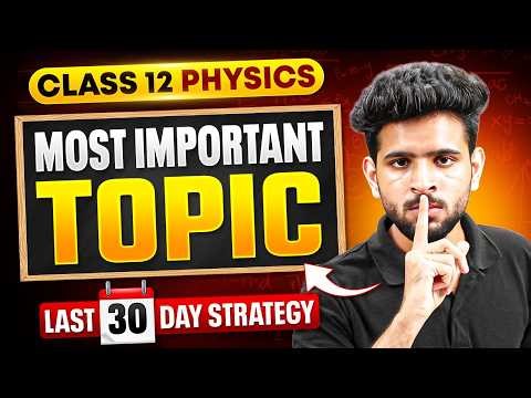 Class 12 Physics Most Important Topics 🔥 | Last 30 Days Board Strategy 2026