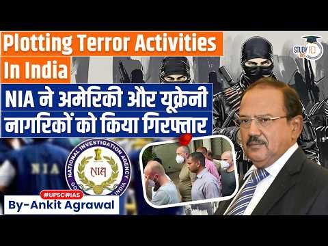 India arrests 6 Ukrainians, 1 from US for plotting terror activities | Ankit Agrawal Study IQ