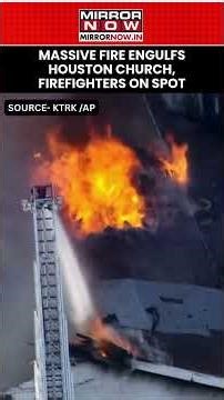 US: Massive Fire Engulfs Houston Church, Firefighters Battle Blaze At Scene | Watch #shorts