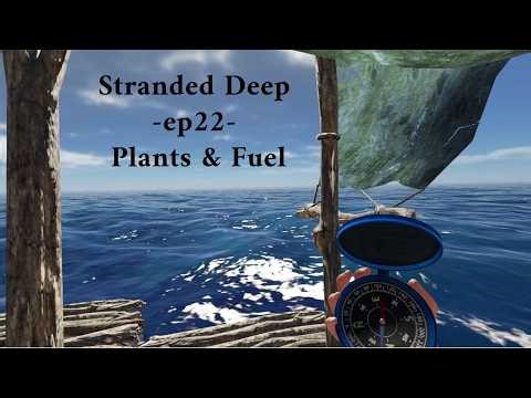 Stranded Deep - Ep 22 - Plants and Fuel