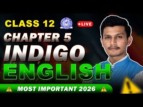 Indigo Class 12 English Chapter 5 | COMPLETE & SMART Explanation 🔥 | Boards 2026