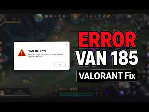How to Fix VALORANT Error Code VAN 185 VAN 185 Error