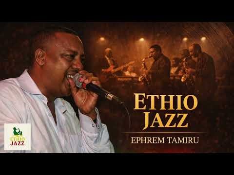 EPHREM TAMIRU Ephrem Tamiru – Timeless Ethio Jazz