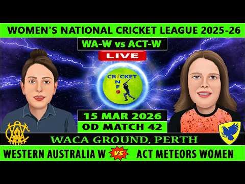 Western Australia Women vs ACT Meteors Women | WAW vs ACTW | 42th Match of WNCL 2025-26 | ACT vs WA