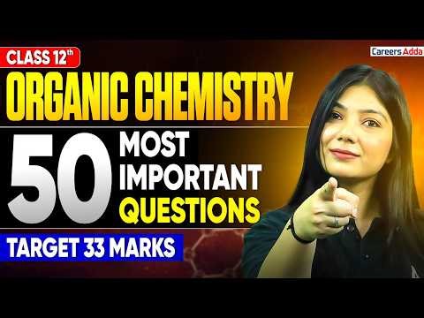 Class 12 Organic Chemistry 2026 🔥50 Most Important Questions | Chemistry Board 2026 ये जरूर कर लेना