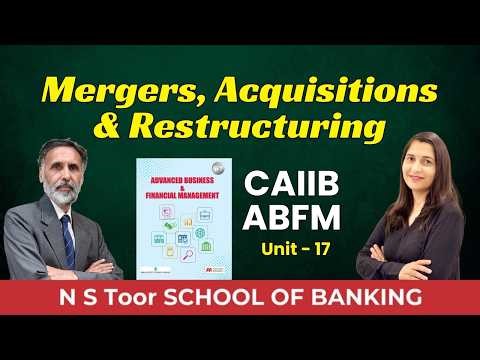 CAIIB-ABFM UNIT-17.3Mergers,Acquisitions & Restructuring by Jyoti ma'am #ilb1200|07April2026 7:45 PM