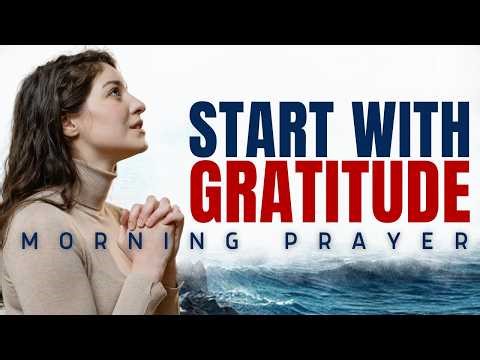 Thank God First Before You Start Your Day | Morning Prayer