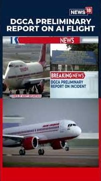 DGCA Preliminary Report On Air India Flight | N18S