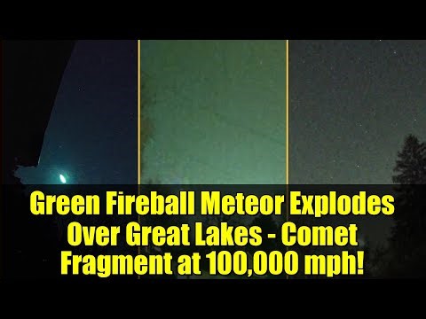 Green Fireball Meteor Explodes Over Great Lakes - Comet Fragment at 100,000 mph!