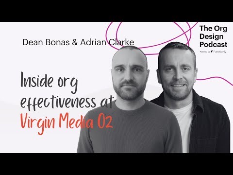 Building Org Design for Mergers, Growth & the Future of Work with Dean Bonas and Adrian Clarke