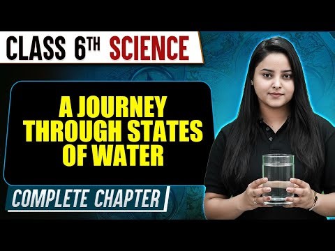 A Journey through States of Water | Class 6th Science | Complete Chapter
