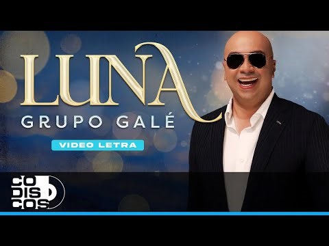 Luna, Grupo Galé, Video Letra