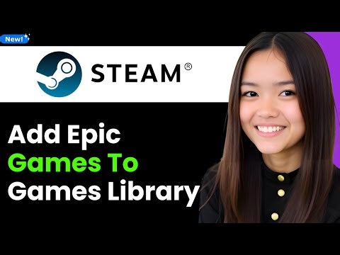 How To Add Epic Games to Your Steam Games Library 2026 (Step By Step)