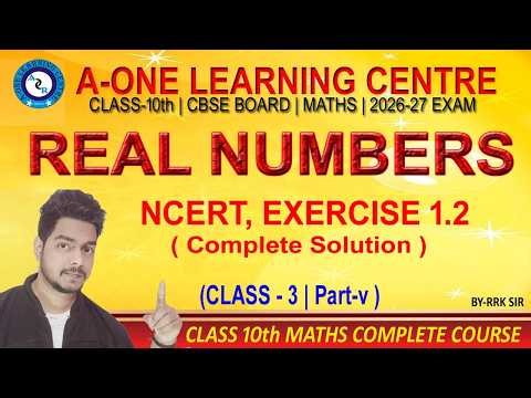 Class 10 Maths Real Numbers Exercise 1.2 Complete Solution 2026-27 | NCERT Chapter 1 Ex 1.2 CBSE