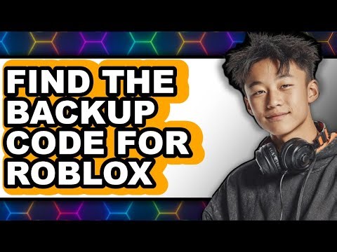 How to Find the Backup Code for Roblox - Step by Step