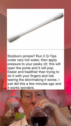 Stubborn Pimple? Run 2 Q-Tips Under Very Hot Water, Then Apply Pressure To Your Zit.