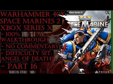 W40k Space Marines 2 Xbox Series X (Angel of Death) 100% Walkthrough Part 16 (No Commentary)
