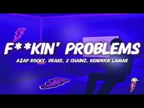 A$AP Rocky, Drake, 2 Chainz, Kendrick Lamar - F**kin' Problems (Lyrics)