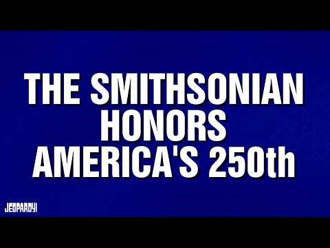 The Smithsonian Honors America's 250th | Category | JEOPARDY!