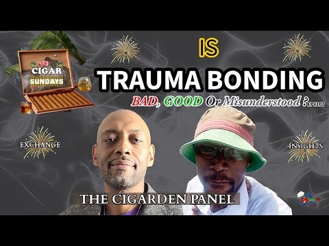 Trauma Bonding | Cigar Sundays Live EP#107