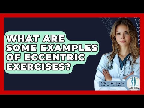 What Are Some Examples Of Eccentric Exercises? - Orthopedic Support Network