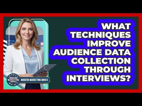 What Techniques Improve Audience Data Collection Through Interviews?