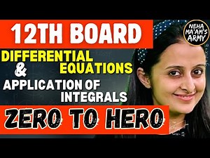 12th MATH BOARDS MARATHON | DIFFERENTIAL EQUATIONS & APPLICATION OF INTEGRALS NEHA AGRAWAL #cbse2024
