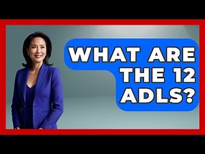 What Are The 12 ADLs? - Elder Care Support Network